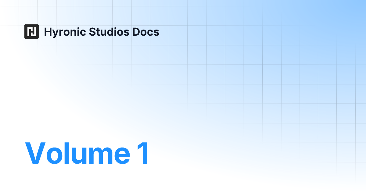 Volume 1 | Hyronic Studios Docs