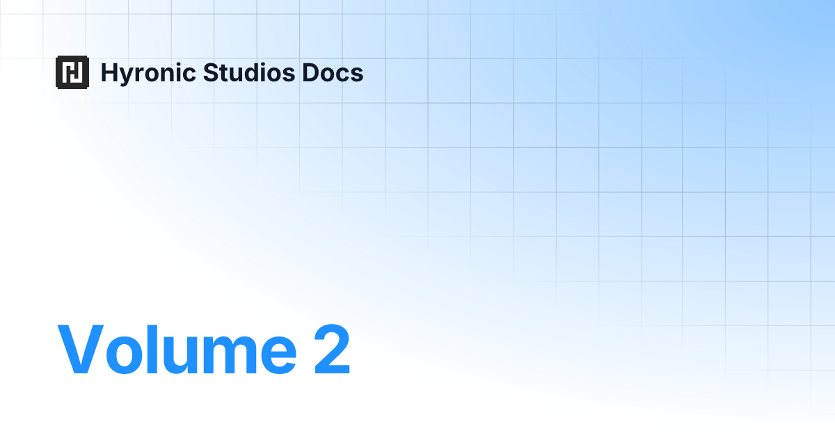 Volume 2 | Hyronic Studios Docs